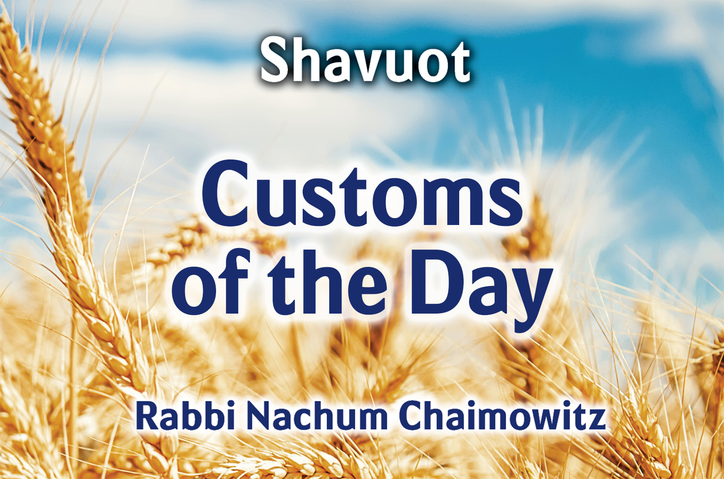 Shavuot - Customs of the Day - Hidabroot.com