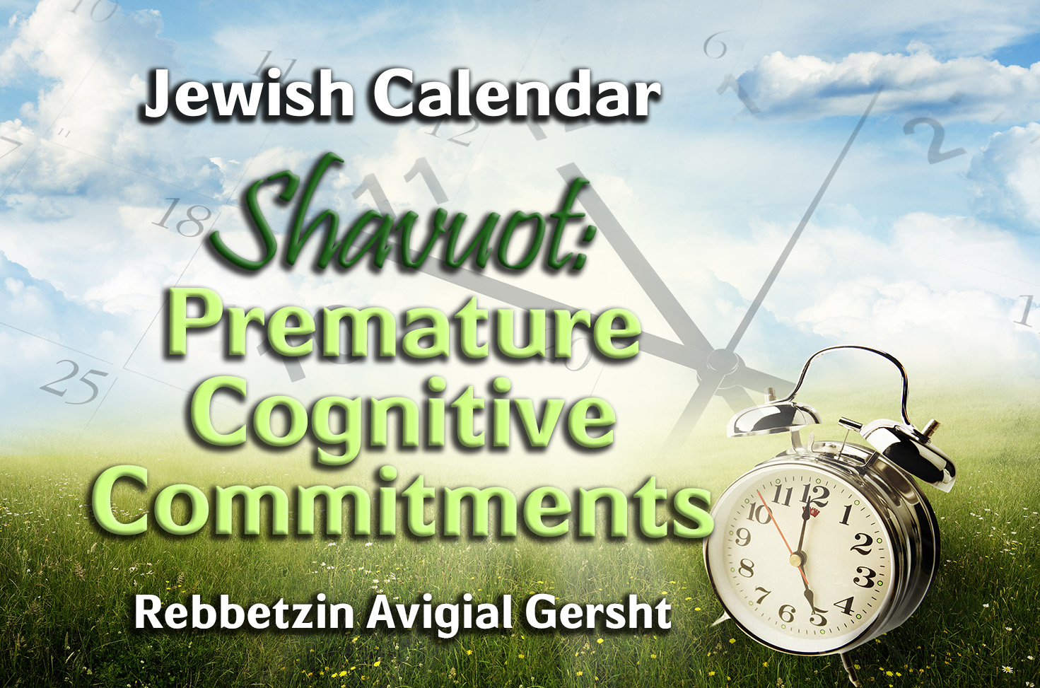 Shavuot - Premature Cognitive Commitments - Hidabroot.com